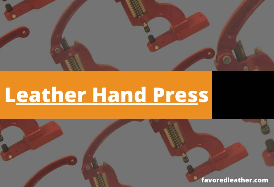 Leather Hand Press: Everything You Need To Know – FavoredLeather