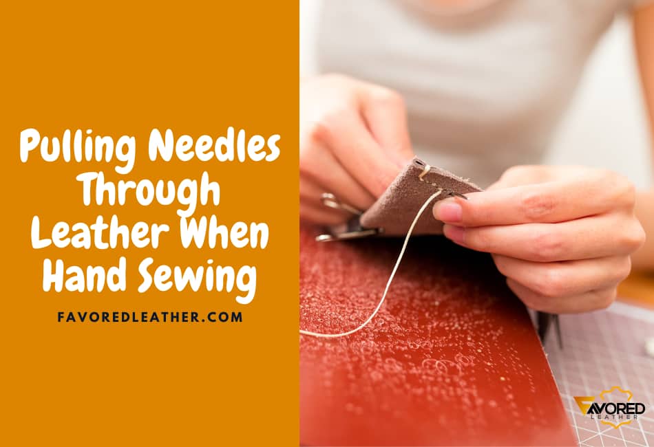 Difficulty Pulling Needles Through Leather When Hand Sewing? 4 Hacks ...